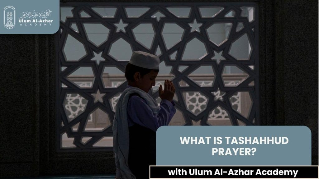 What Is Tashahhud Prayer: Learn All About The Tashahhud